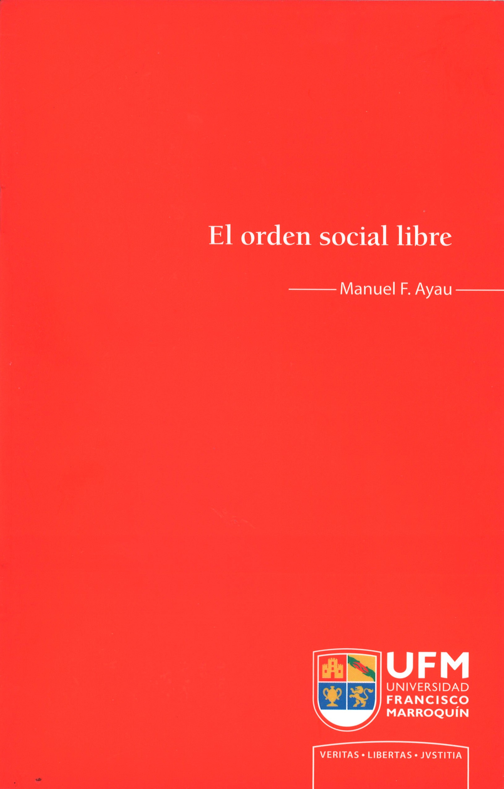 El orden social libre - Honrando el legado de Muso Ayau